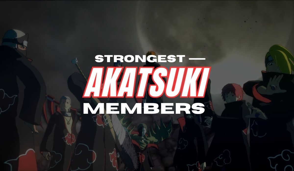 Strongest Akatsuki Members in Naruto (2023)
